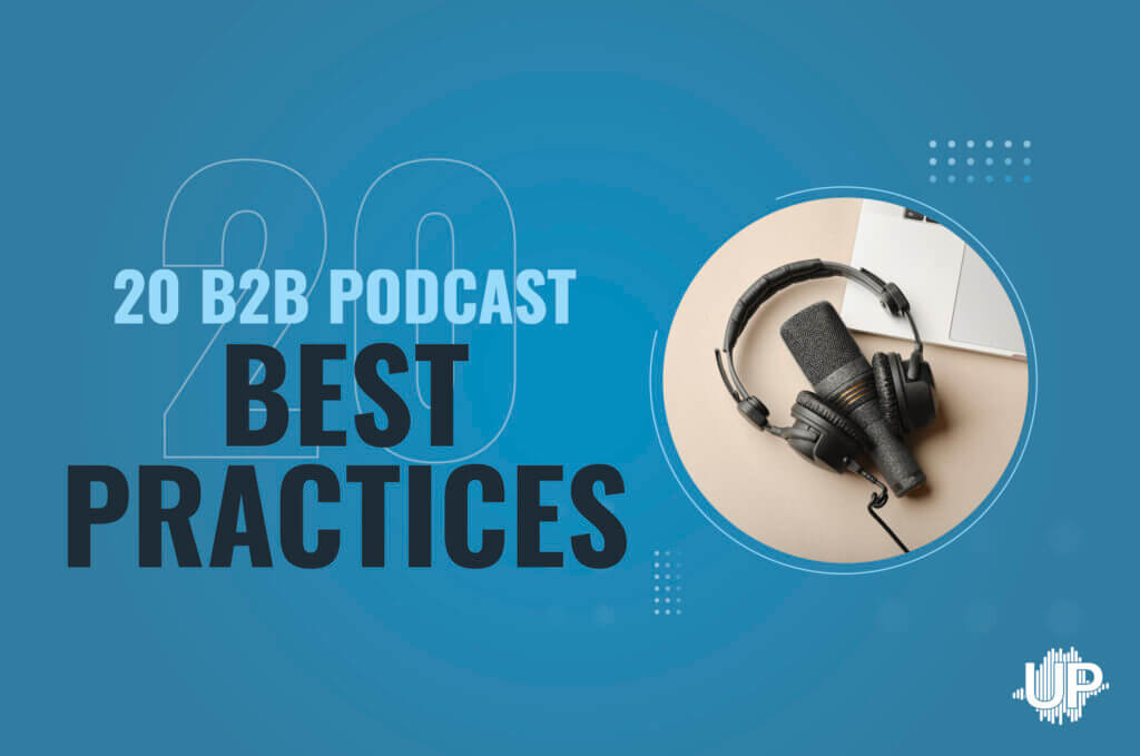 19 B2B Podcast Best Practices in 2024 [Fully Tested]
